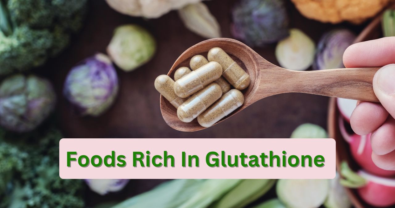 Discover the Best Sources of Glutathione in Your Daily Diet ! | Lifebing